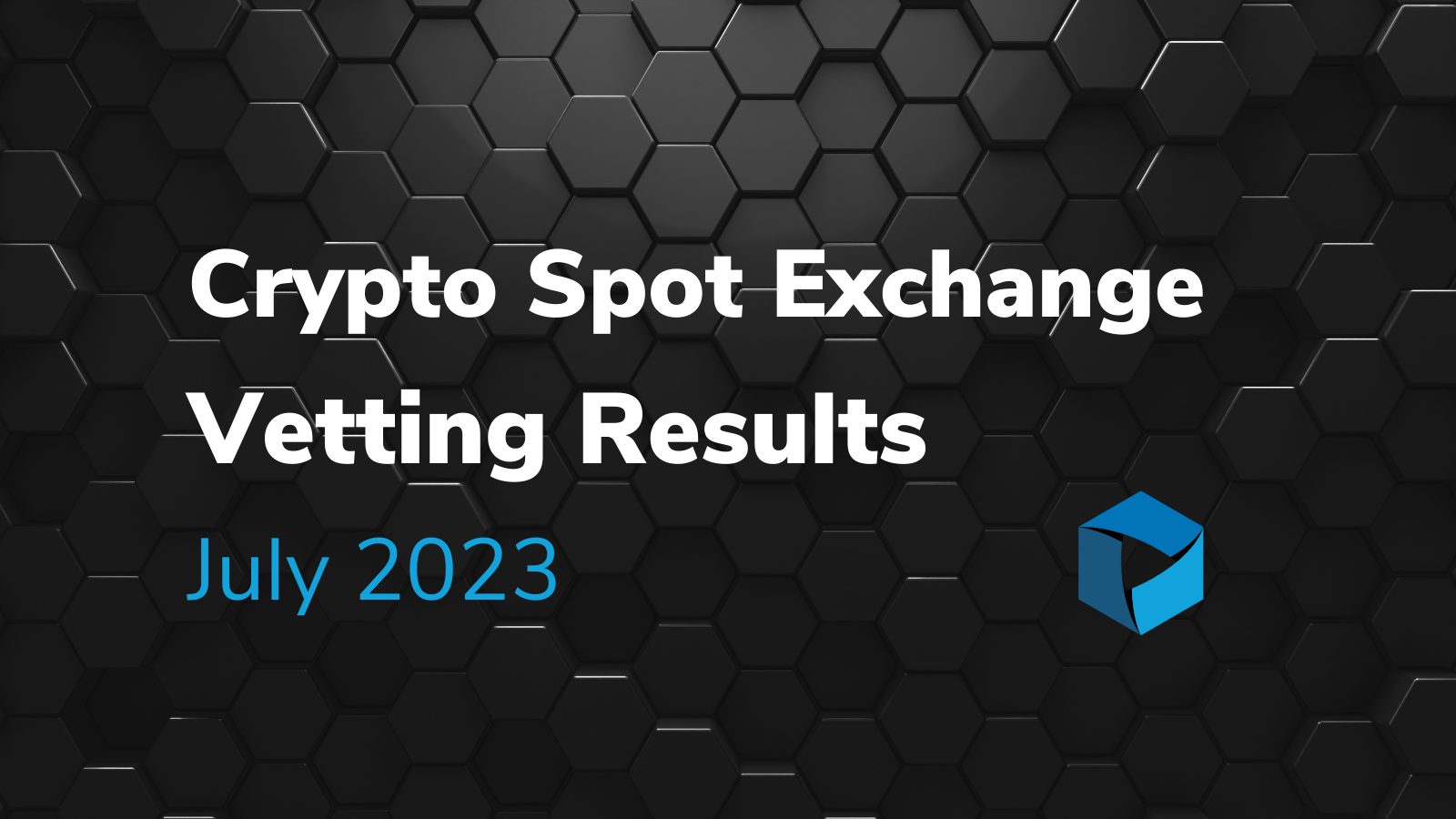 Digital Asset Research Announces July 2023 Crypto Exchange Vetting Results